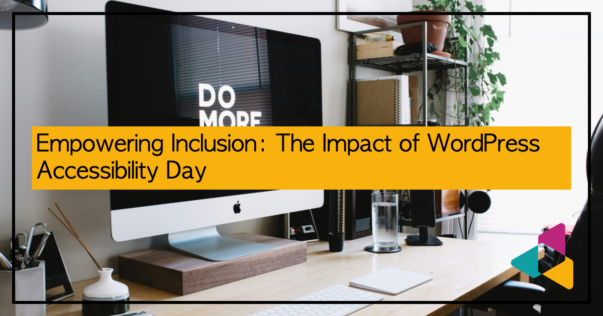 Empowering Inclusion: The Impact of WordPress Accessibility Day - Underrepresented in Tech