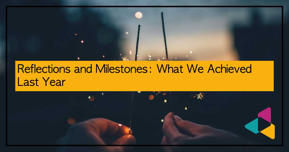Reflections and Milestones: What We Achieved Last Year ...