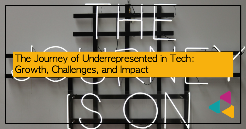 The Journey of Underrepresented in Tech: Growth, Challenges, and Impact - Underrepresented in Tech