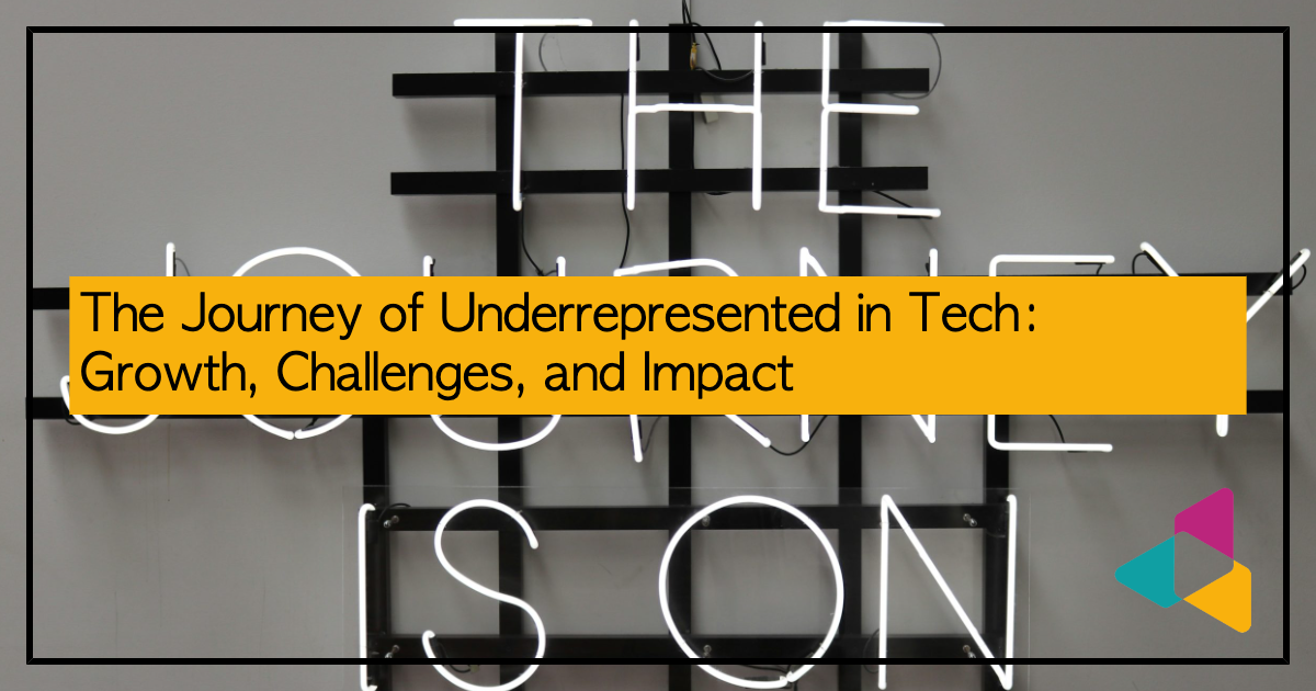The Journey of Underrepresented in Tech: Growth, Challenges, and Impact - Underrepresented in Tech